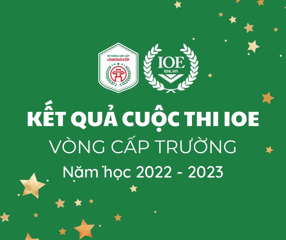 KẾT QUẢ CUỘC THI IOE VÒNG CẤP TRƯỜNG NĂM HỌC 2022-2023 - Hệ thống Liên cấp Lômônôxốp